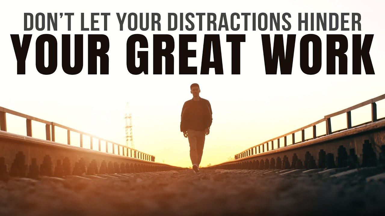 Focus on God | Don’t Let Distractions Hinder Your Great Work ...