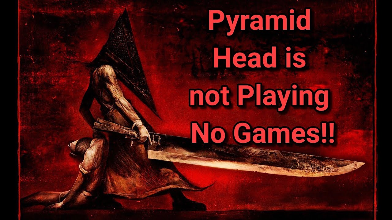 Pyramid Head Is not playing no Games - YouTube