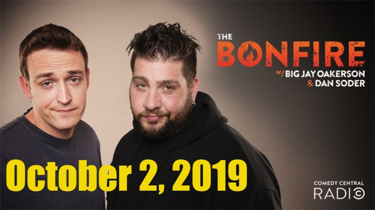 The Bonfire 10/2/2019 with Big Jay Oakerson & Dan Soder - YouTube