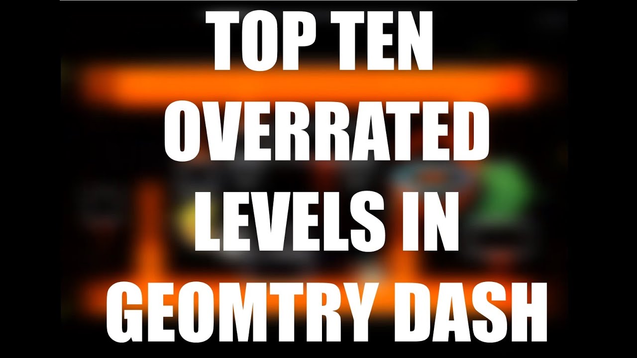 GD TOP TEN OVERRATED LEVELS YouTube gd-top-ten-overrated-levels-youtube