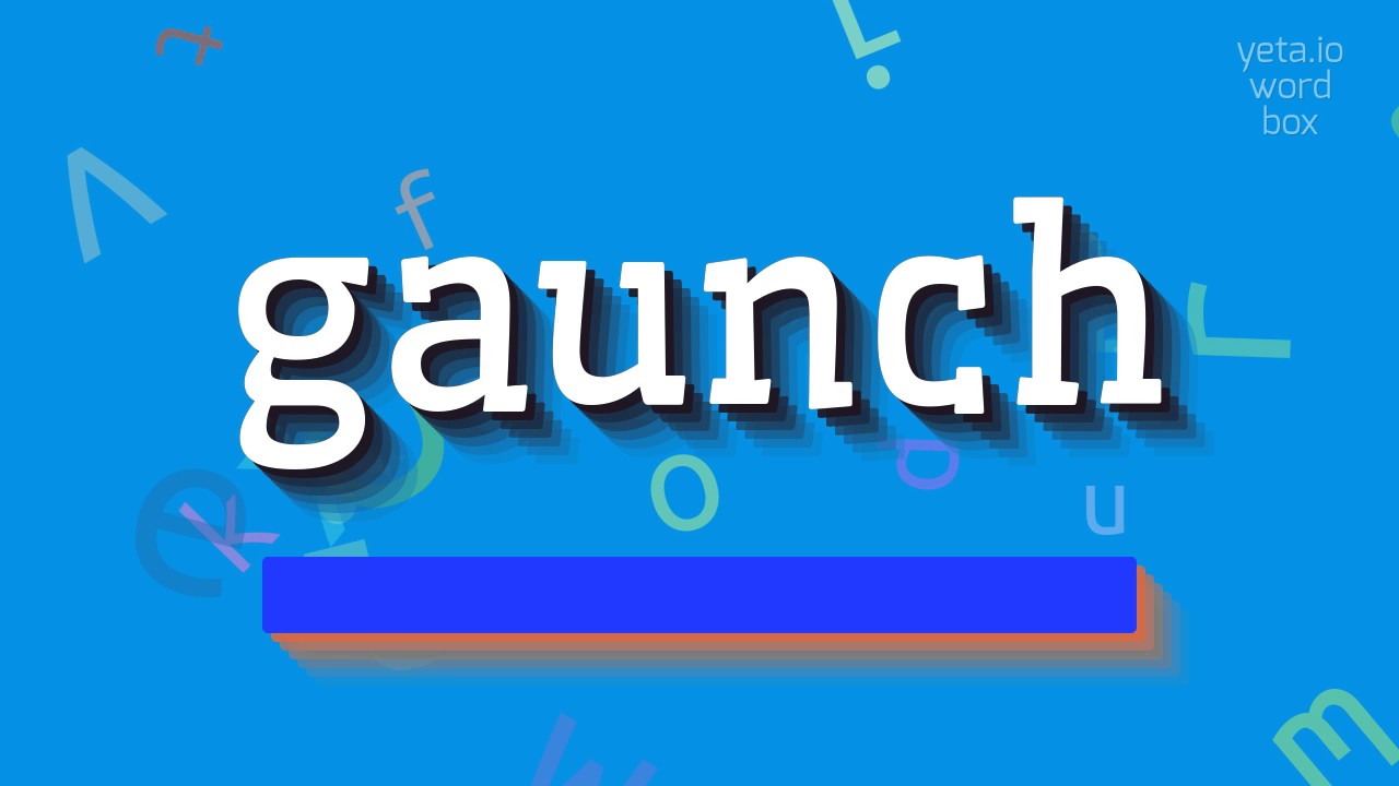 How to say "gaunch"! (High Quality Voices) - YouTube