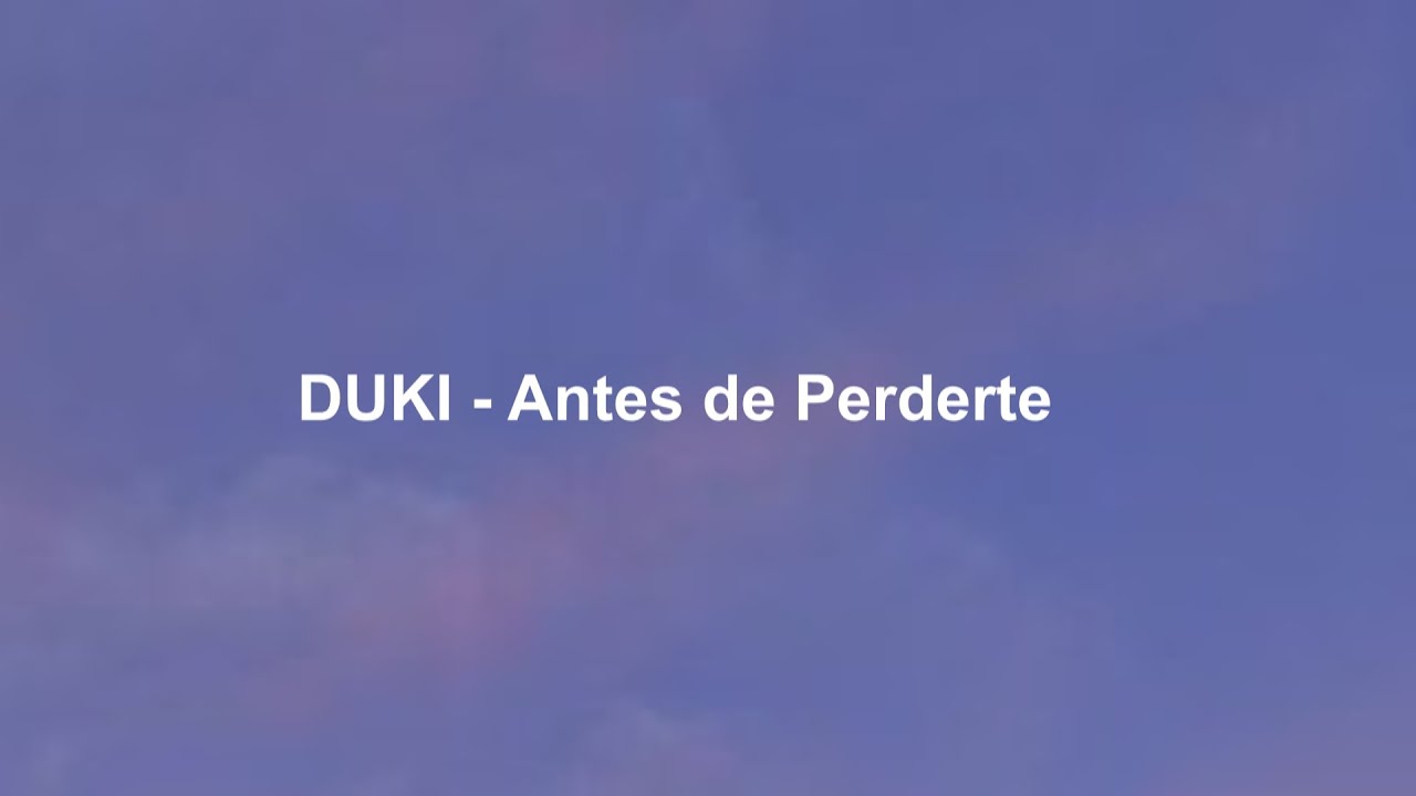 Duki - Antes de Perderte (Letra/Lyrics) - YouTube