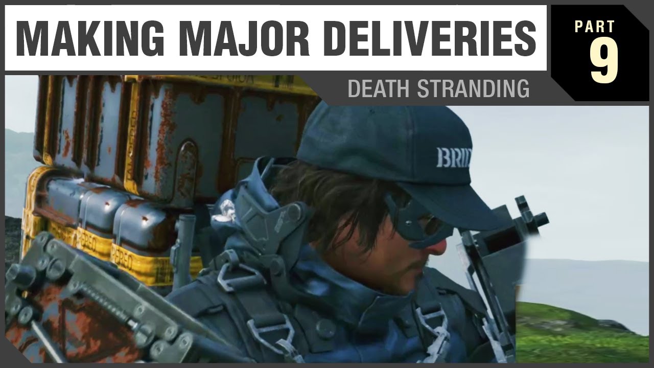 MAKING MAJOR DELIVERIES - Death Stranding - PART 09 - YouTube