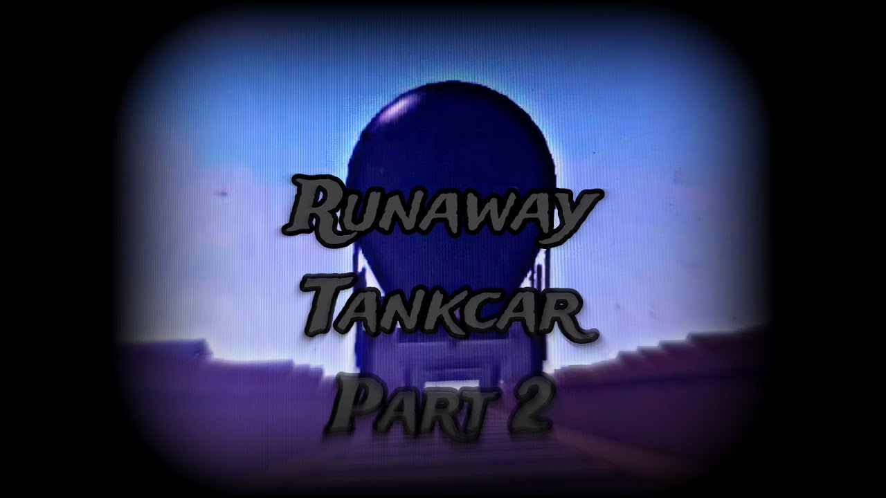 Runaway Tank Car, Part 2. [Remastered] - YouTube