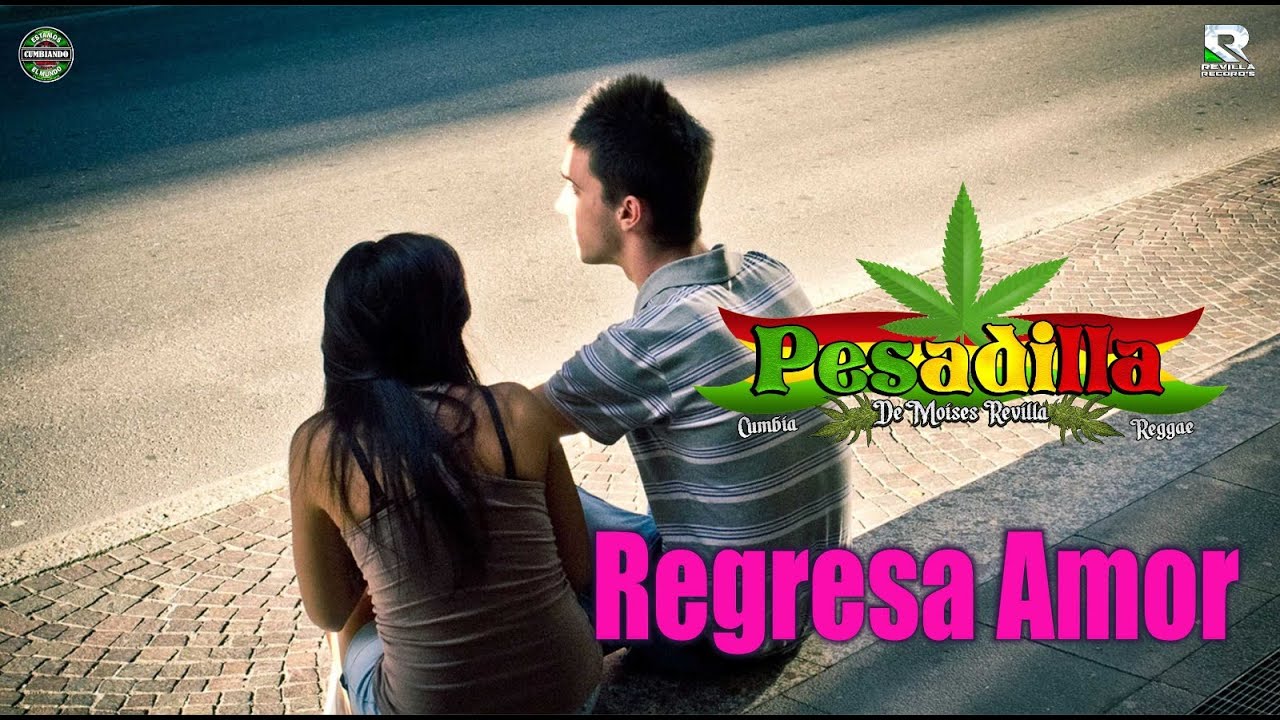 Regresa Amor Grupo Pesadilla De Moises Revilla Youtube