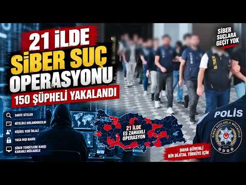 21 İlde Siber Suç Operasyonu 150 Şüpheli Yakalandı