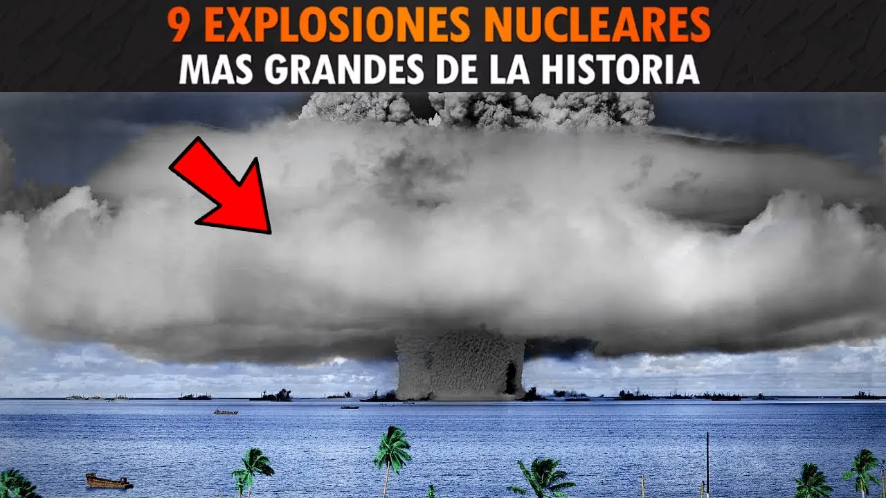 9 Explosiones Nucleares Más Grandes De La Historia - YouTube