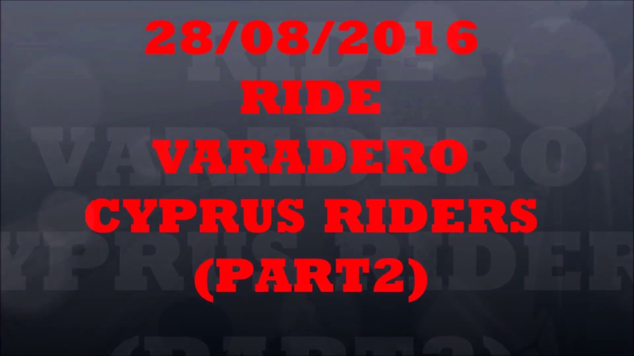 28/08/2016 RIDE VARADERO CYPRUS RIDERS PART2 - YouTube