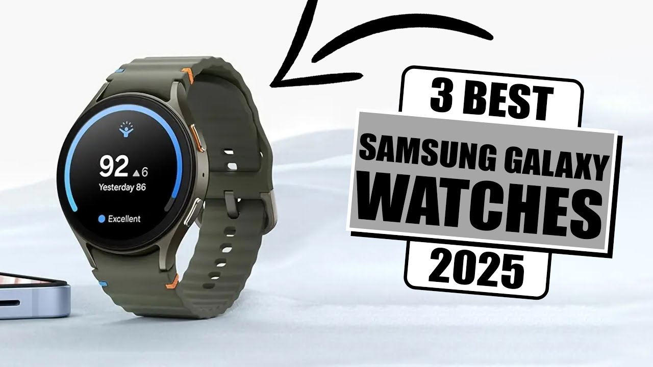 The 3 Best Samsung Galaxy Watch to Buy of 2025! - [Which is BEST ...