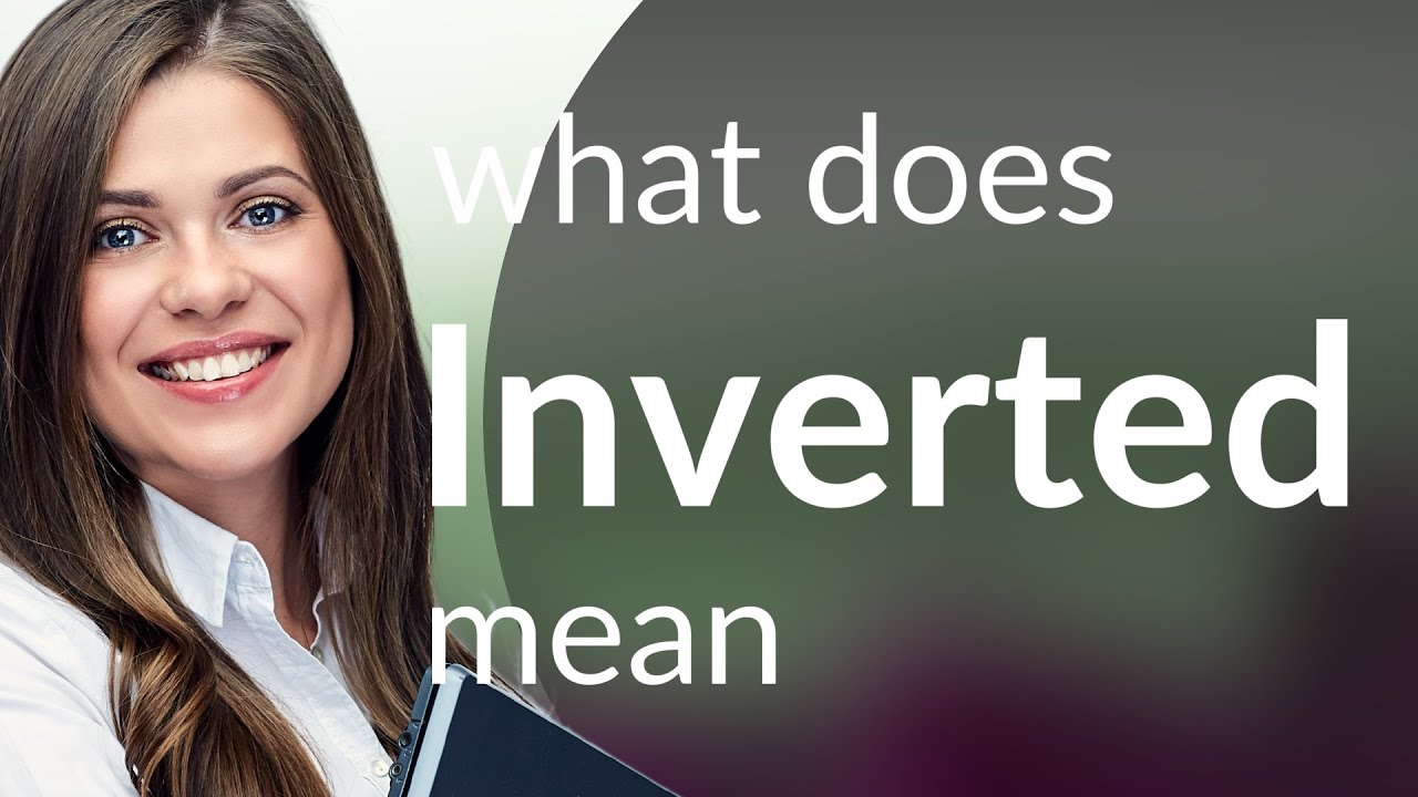 Inverted • INVERTED meaning - YouTube