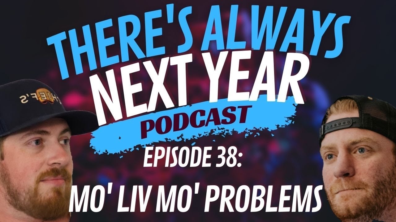 Mo' LIV Mo' Problems, NCAAB Antics, | There's Always Next Year Podcast ...