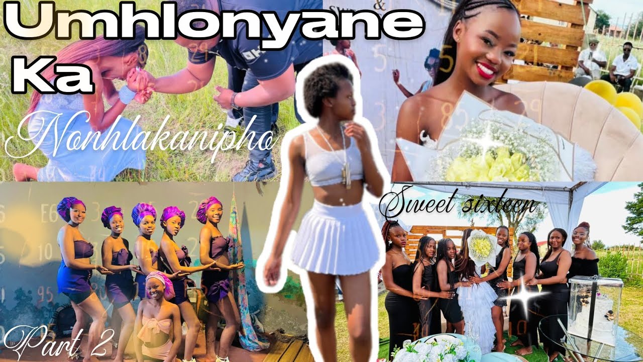 Umhlonyane ka Nonhlakanipho Pt 2 : Esigcawin + Sweetsixteen partyyyy ...