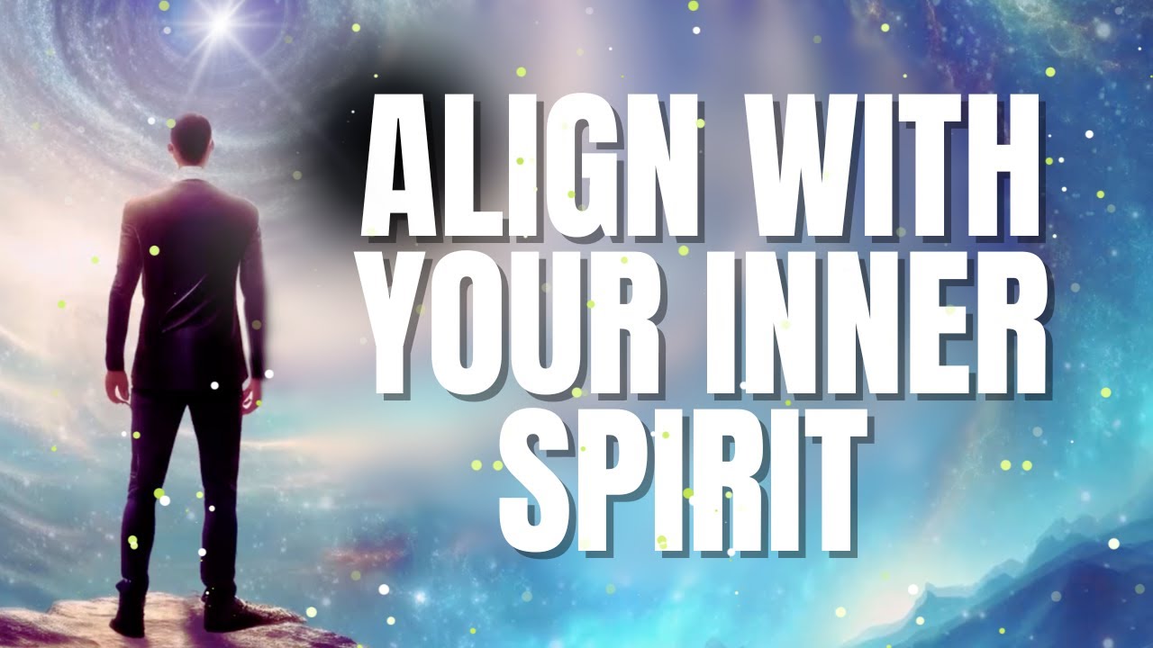 ALIGN WITH YOUR INNER SPIRIT | MEDITATION FOR SPIRITUAL GROWTH AND ...