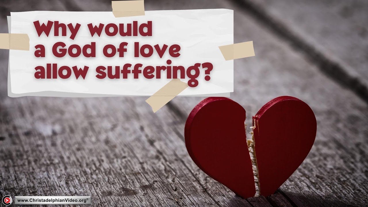 Why would a God of Love Allow suffering? - YouTube