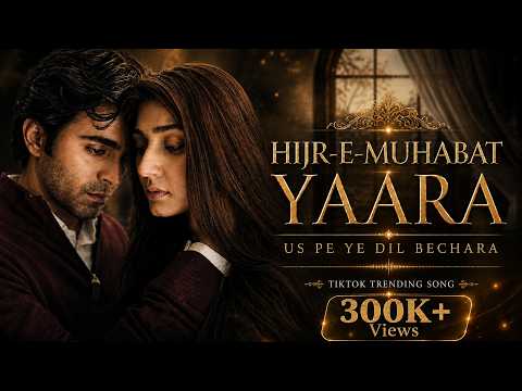 Hijr-E-Muhabat Yaara – Us Pe Ye Dil Bechara | Dar-e-Nijaat Ost TikTok Trending Song