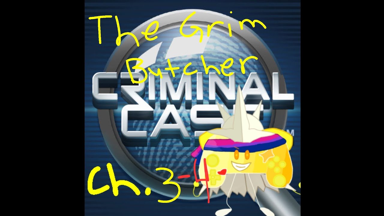 Pgmod Plays Criminal Case (The Grim Butcher: Chapters 3-4) - YouTube