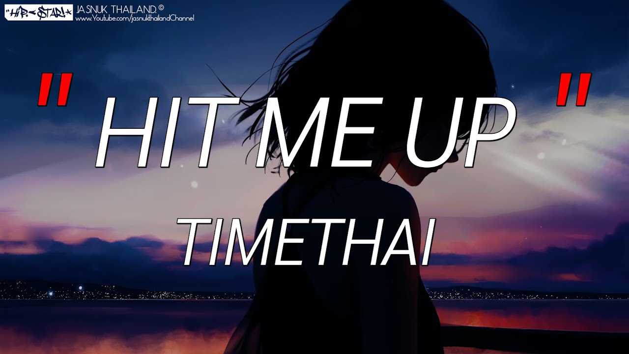 HIT ME UP - Timethai (เนื้อเพลง) - YouTube