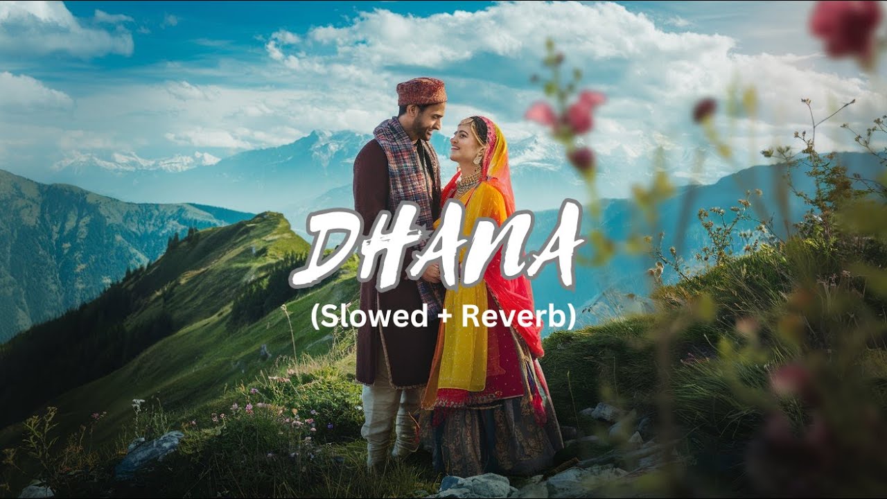 Dhana (Garhwali Music) Priyanka Meher, Rongpaz | (Slowed+Reverb Song) - YouTube