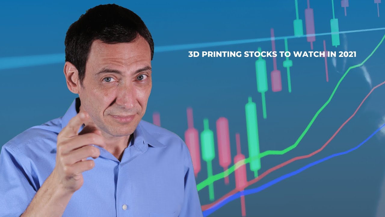 3D Printing Stocks To Watch in 2021 - YouTube