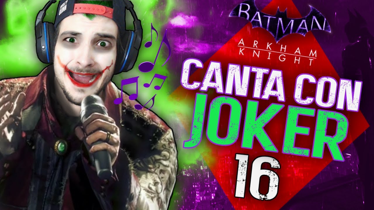 CANTA CON JOKER - BATMAN ARKHAM KNIGHT [EP.16] (Walkthrough ITA) - YouTube