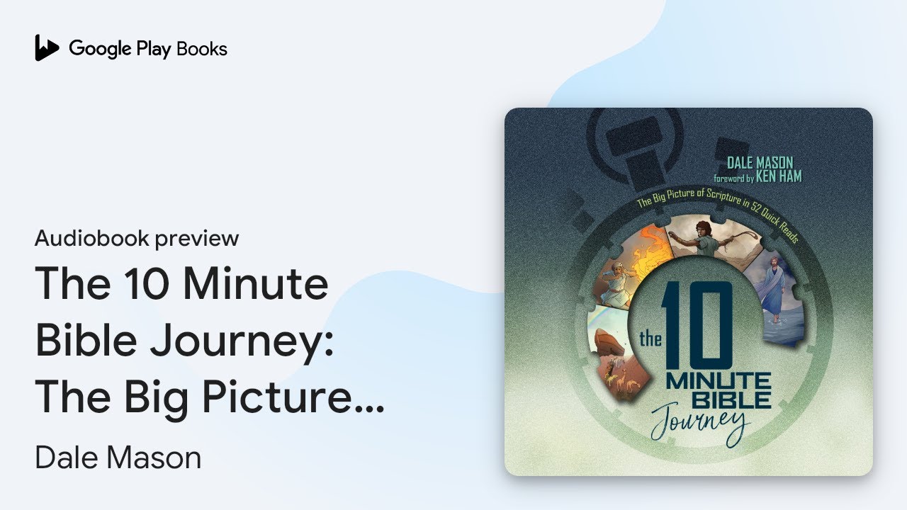 The 10 Minute Bible Journey: The Big Picture of… by Dale Mason ...