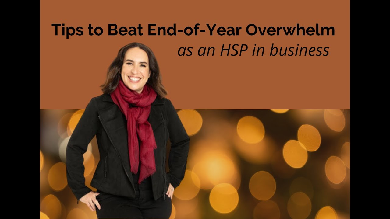 Tips to Beat End-of-Year Overwhelm as an HSP in Business - YouTube