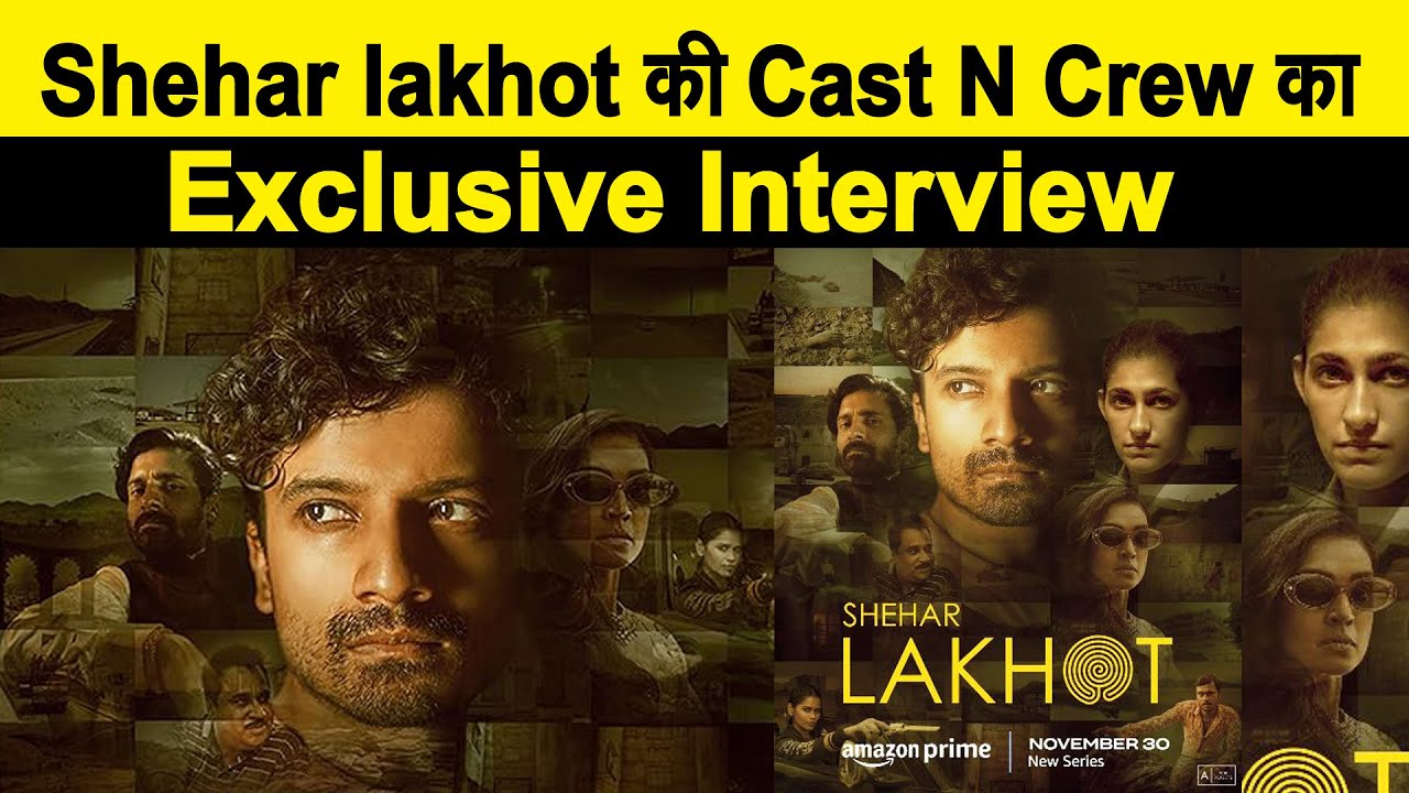 Exclusive Interview : Cast N Crew || Shehar lakhot - YouTube