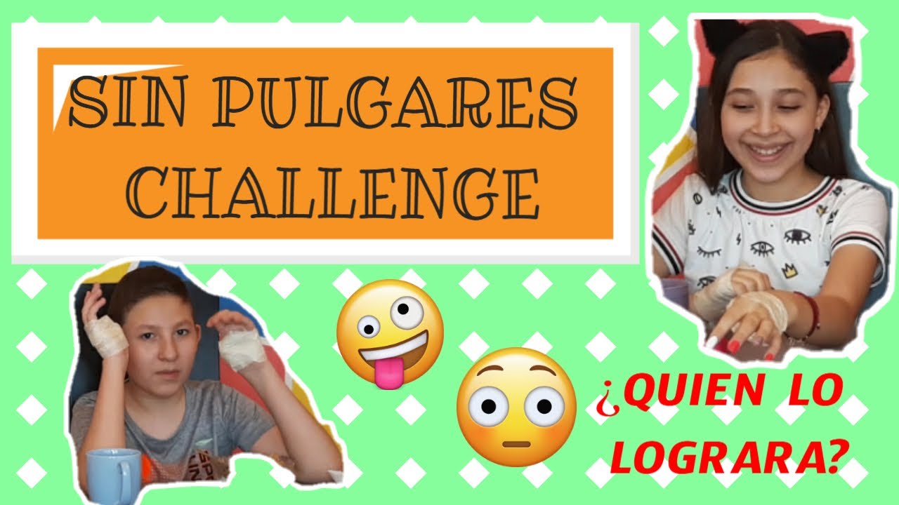 SIN PULGARES CHALLENGE | NO THUMBS UP | RETO ALMAJO | SWEET ALMAJO ...
