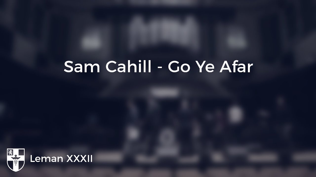 Sam Cahill - Go Ye Afar | LEMAN CONCERT XXXII - YouTube