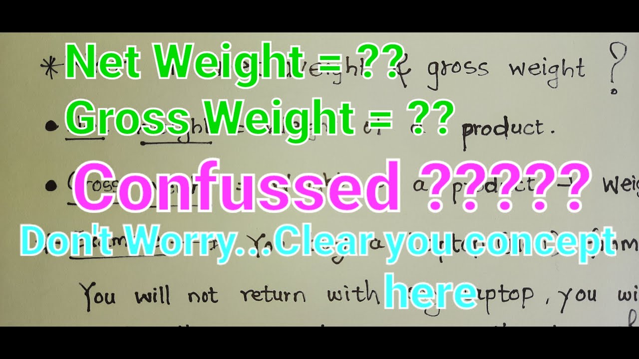 Net Weight Gross Weight Explained In Easy Way Why Net Gross Both