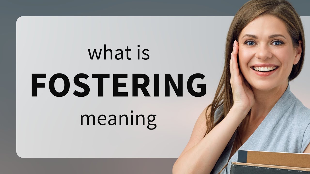 Fostering | meaning of FOSTERING - YouTube