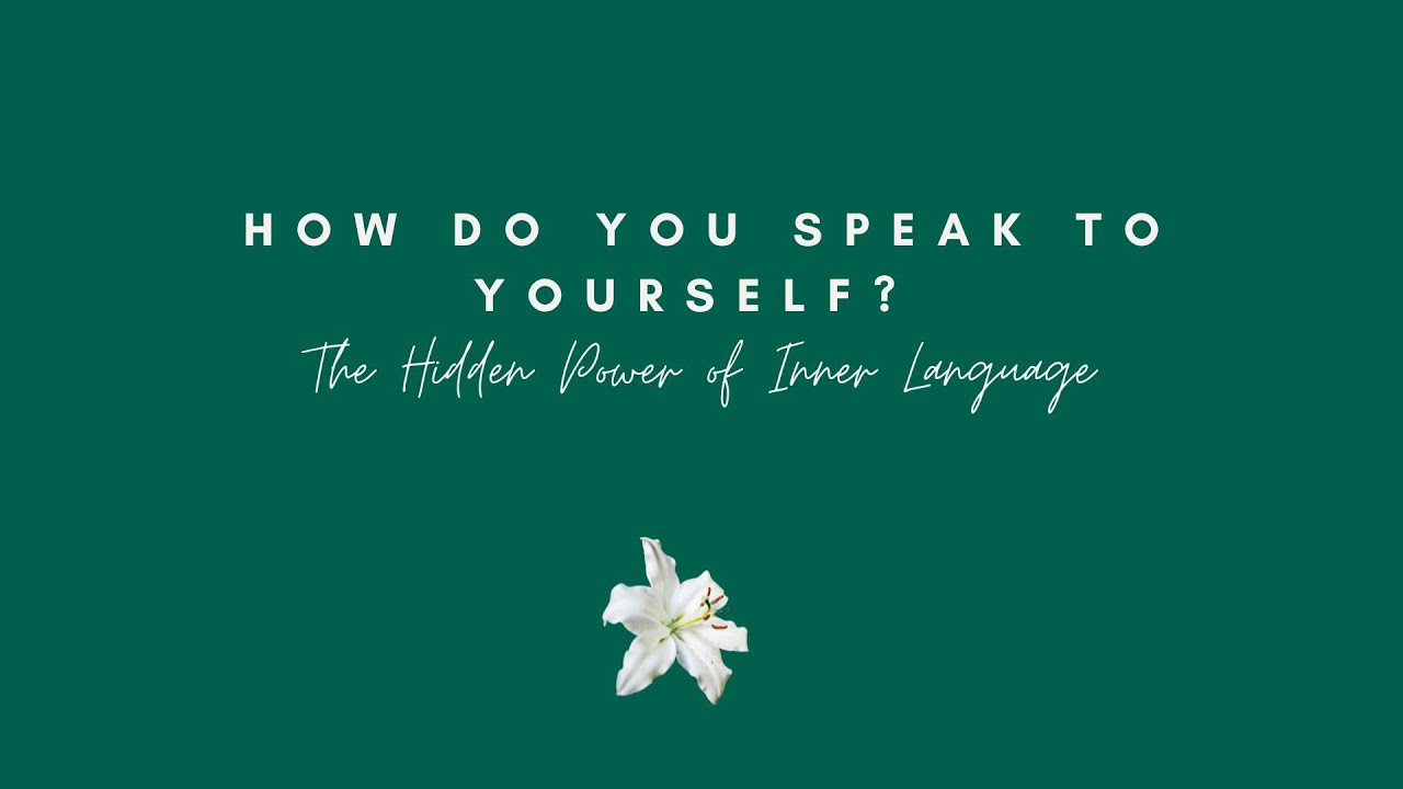 How Do You Speak to Yourself? The Hidden Power of Inner Language - YouTube