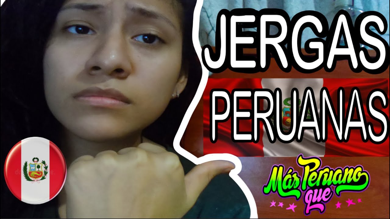 JERGAS PERUANAS DICHAS POR UNA PERUANA 💁‍♀️😎| ¡HABLA PERUANO! - YouTube