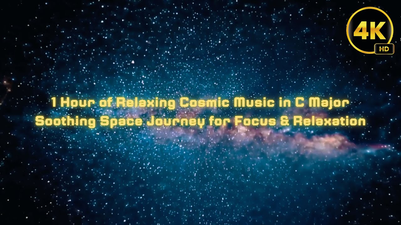 1 Hour of Relaxing Cosmic Music in C Major | Soothing Space Journey for ...