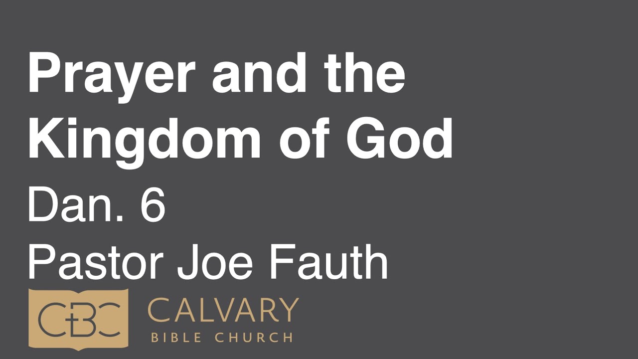 4/10/22 AM - Daniel 6 - "Prayer and the Kingdom of God" - Joe Fauth - YouTube
