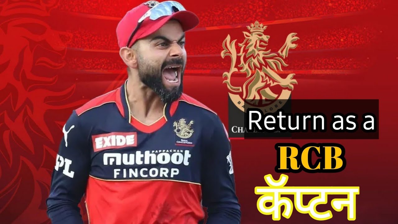 NEW RCB CAPTAIN | VIRAT KOHLI COMEBACK - YouTube