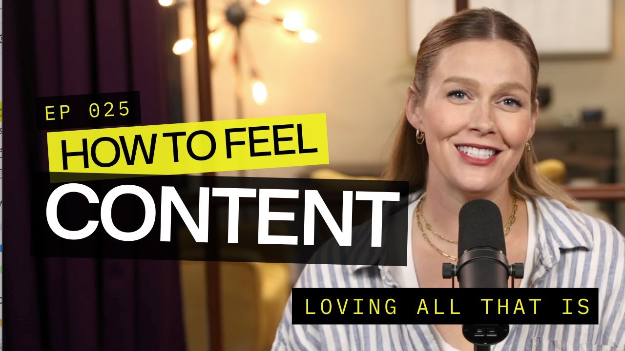 How to Feel CONTENT: Loving All That Is - YouTube