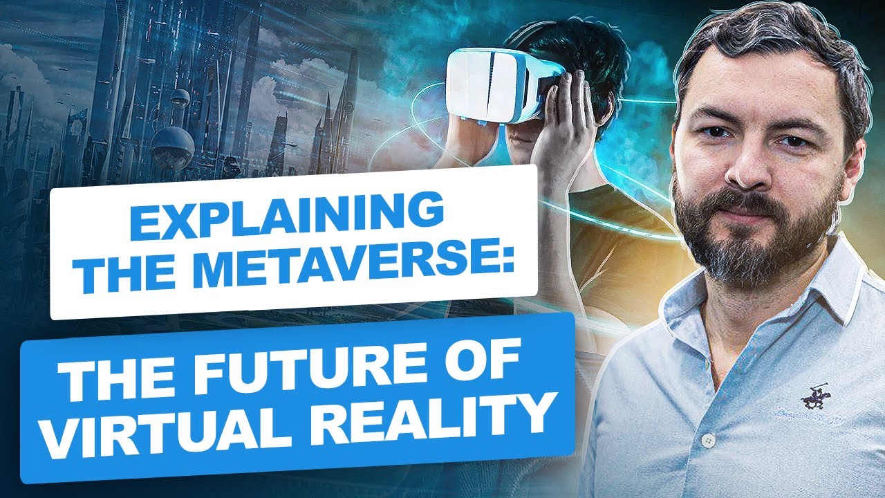 Explaining the Metaverse: The Future of Virtual Reality. - YouTube