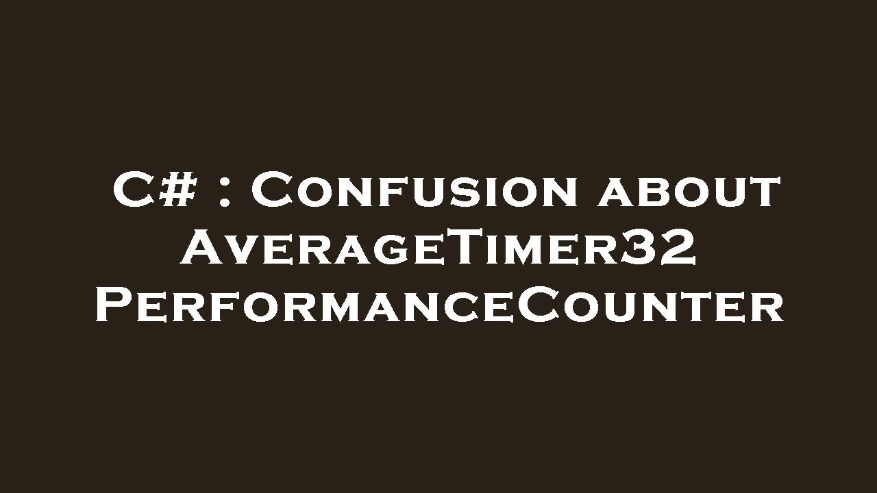 C Confusion About Averagetimer32 Performancecounter Youtube