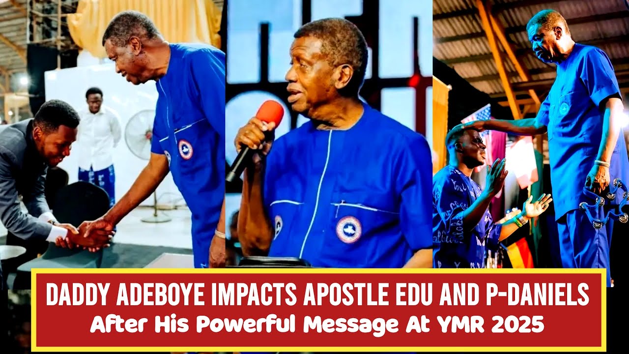 DADDY ADEBOYE IMPACTS APOSTLE EDU AND P-DANIEL AFTER HIS POWERFUL ...