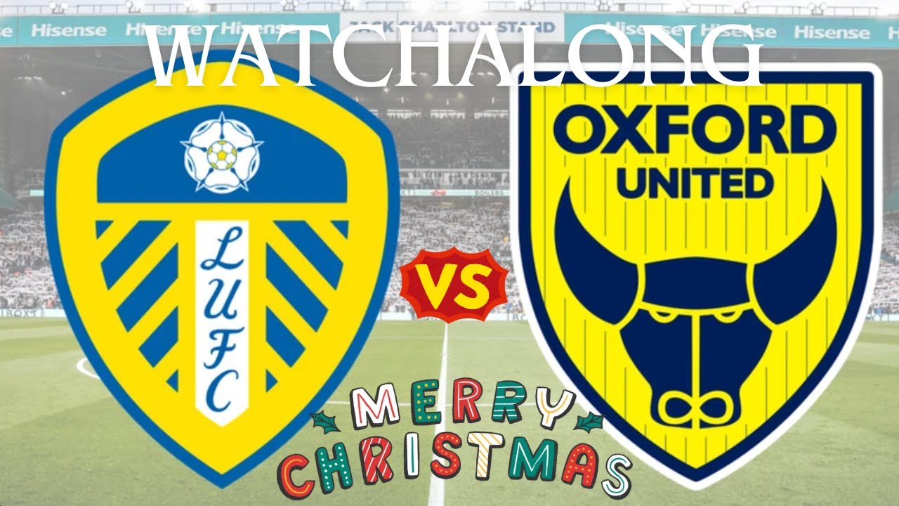 Leeds united vs Oxford united live championship watchalong all the ...