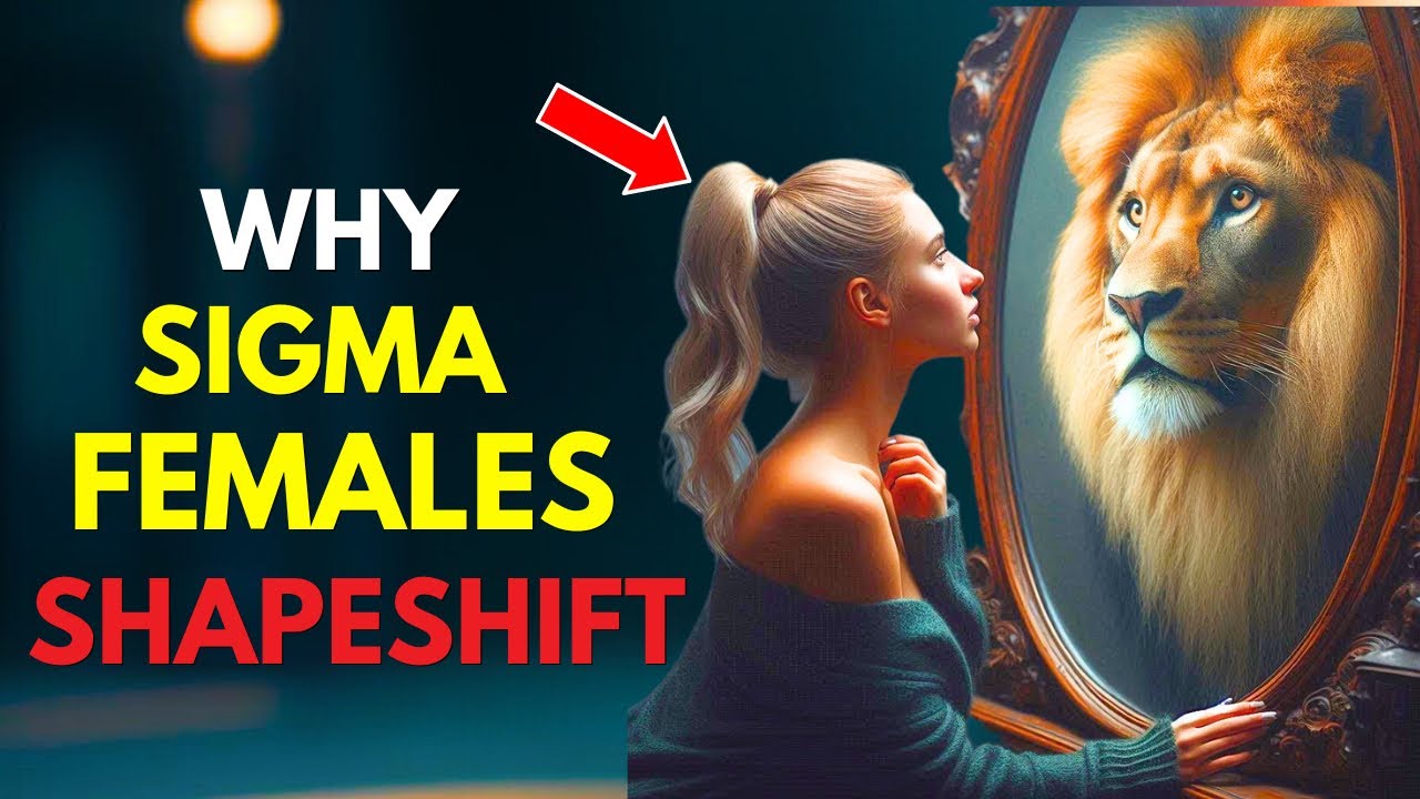Why Sigma Females Shapeshift - YouTube