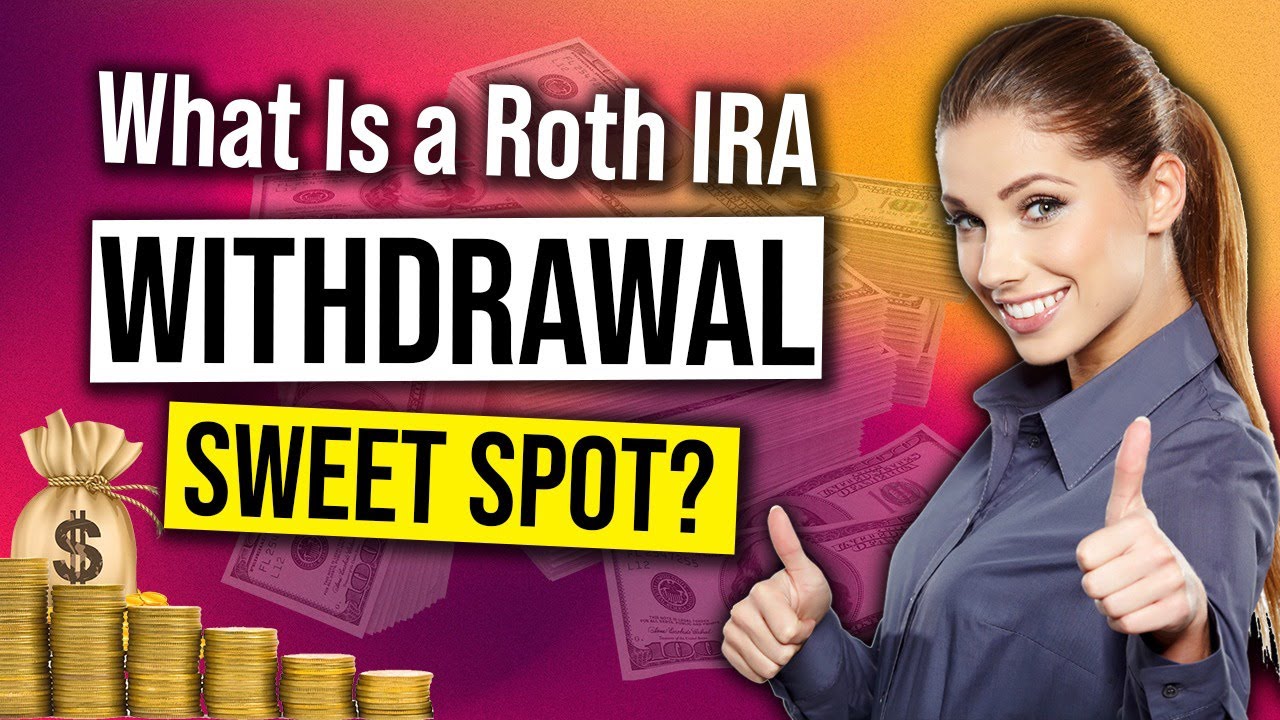 What Is a Roth IRA Withdrawal Sweet Spot? - YouTube