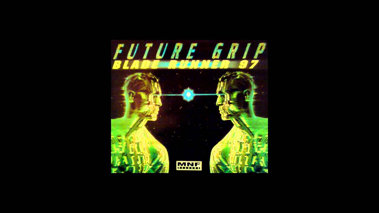 Future Grip - Blade Runner 97 (Extended Mix) - YouTube