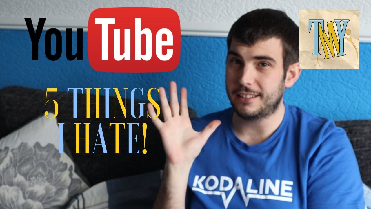 5 Things I Hate - YouTube! - YouTube