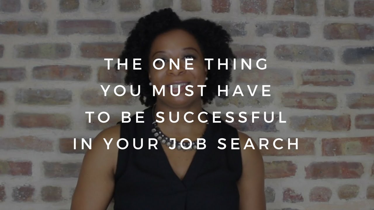 The ONE Thing You Must Have to be Successful in Your Job Search - YouTube