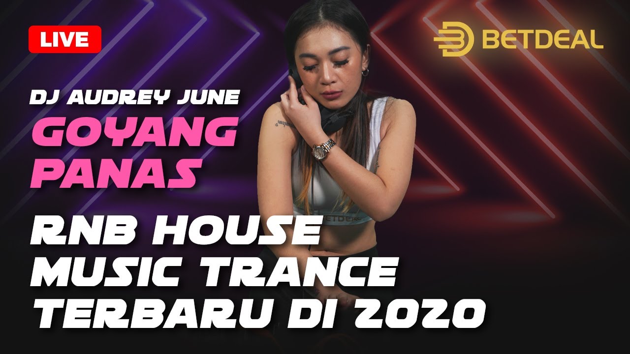 DJ Audrey June Goyang Panas RnB House Music Trance Terbaru di 2020 ...
