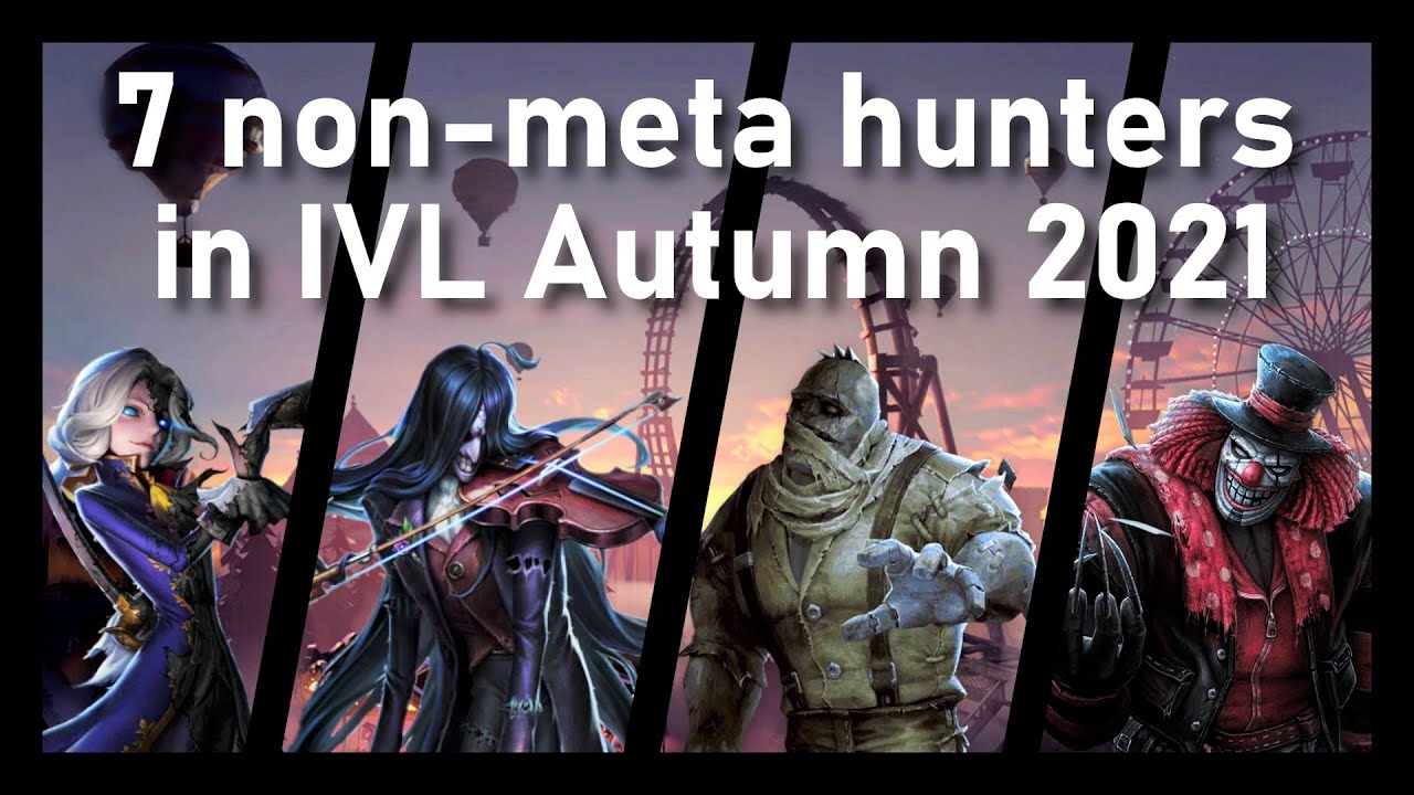 IVL: 7 non-meta hunters in 2021 Autumn Identity V League - YouTube