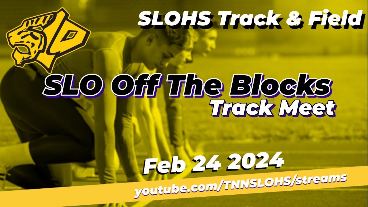 SLOHS Off The Blocks Track Meet February 24 2024 - YouTube