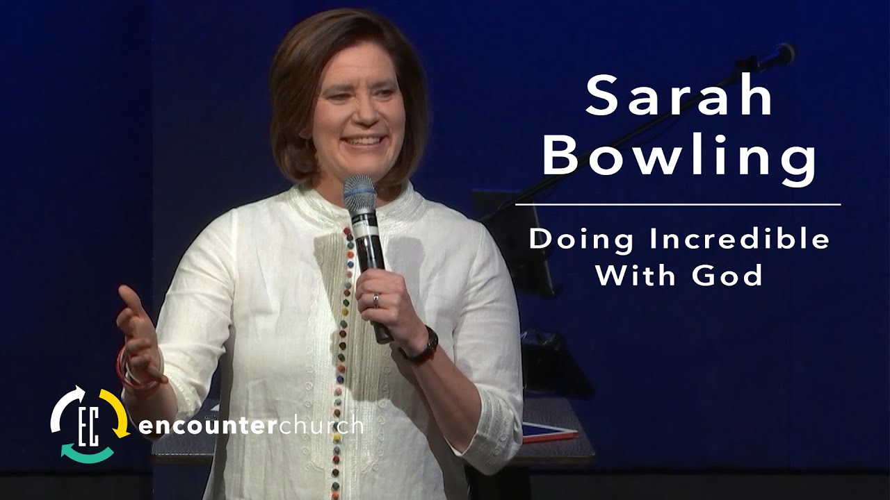 Doing Incredible With God | Sarah Bowling - YouTube